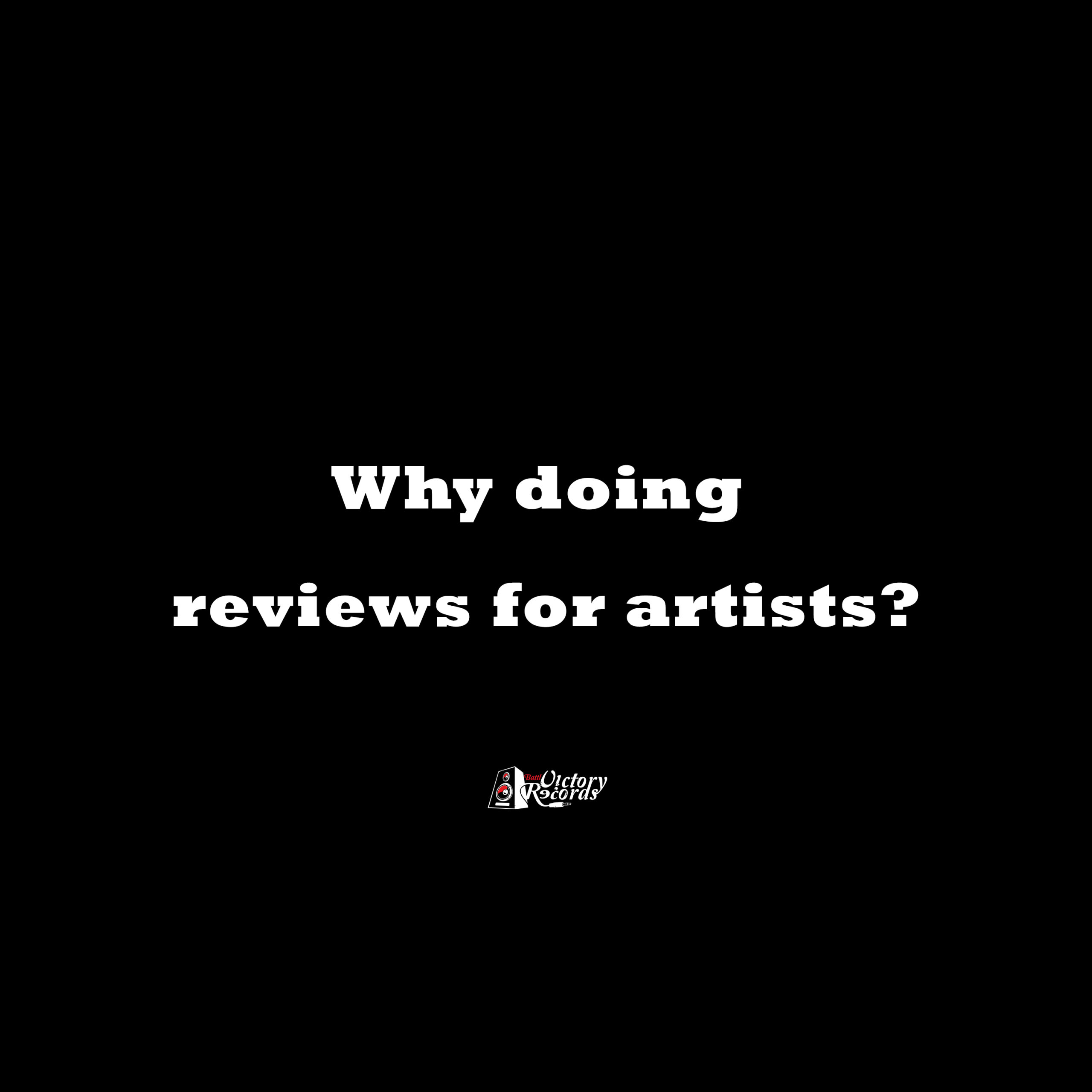 Why doing reviews/ratings for artists? - Battl Victory Records